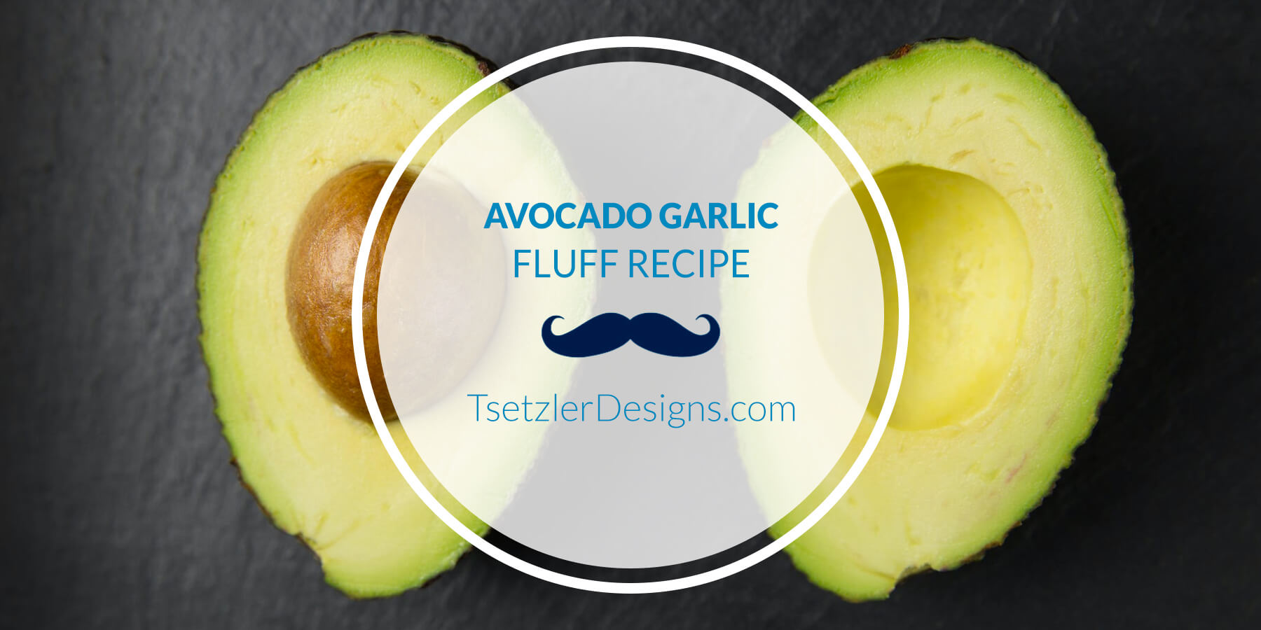 Avocado Garlic Fluff Recipe | TSetzler Designs