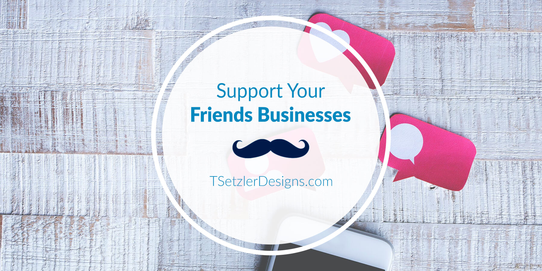 Support Your Friends Businesses - TSetzler Designs