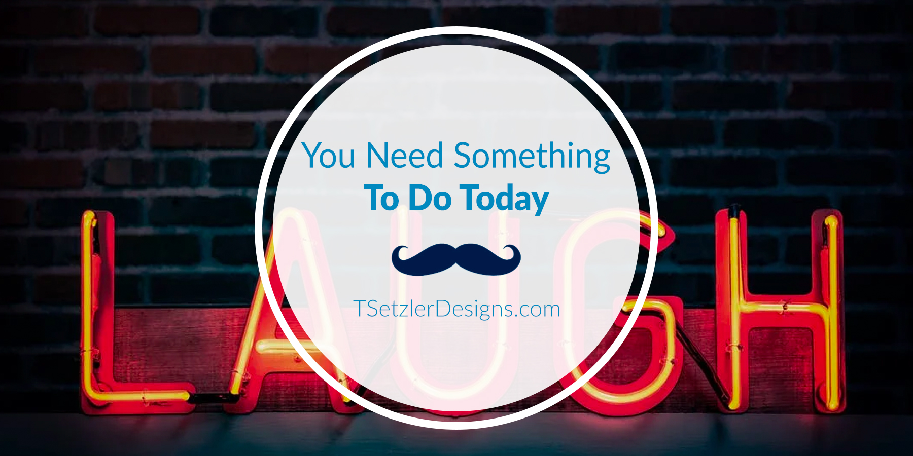 You Need Something To Do Today | TSetzler Designs
